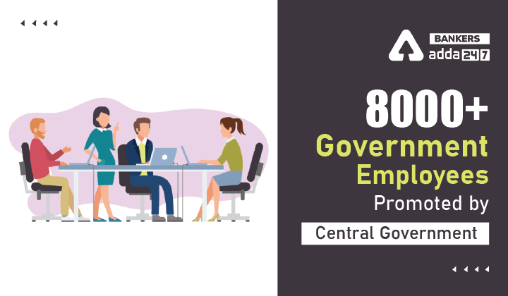 8000+ Government Employees Promoted By Central Govt, Vacant Posts Be ...