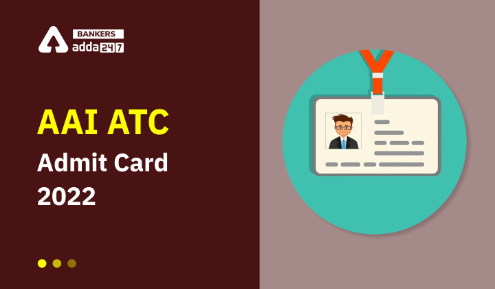 AAI ATC Admit Card 2022 Out, Download Link Junior Executive Call Letter