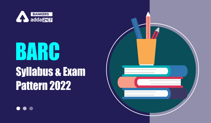BARC Syllabus & Exam Pattern 2022 Detailed PDF