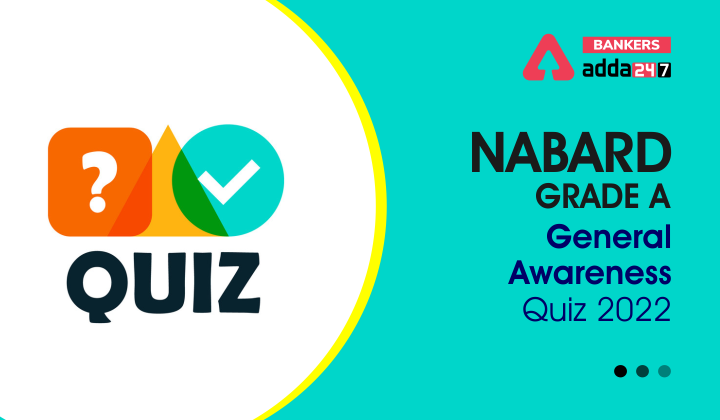 General Awareness Quiz for NABARD Grade A 2022- 30th August