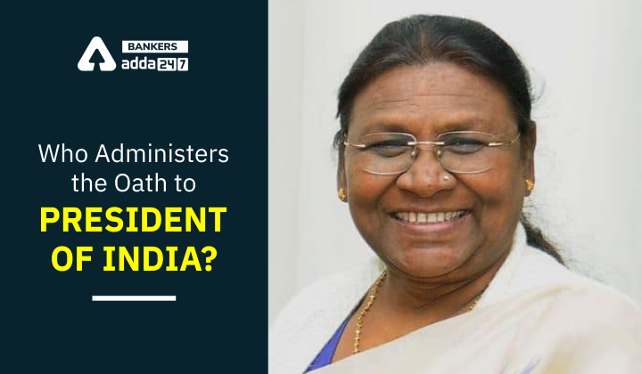 Who Give Oath To President Of India?