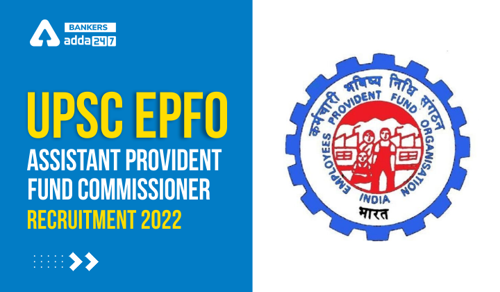 UPSC EPFO APFC Notification 2022 Application Form, Exam Dates
