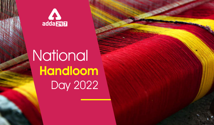 National Handloom Day 2022, Theme, History & Significance