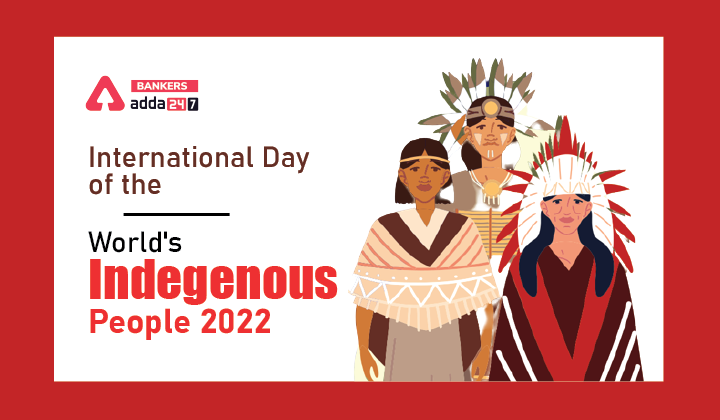 International Day Of The World's Indigenous People 2022