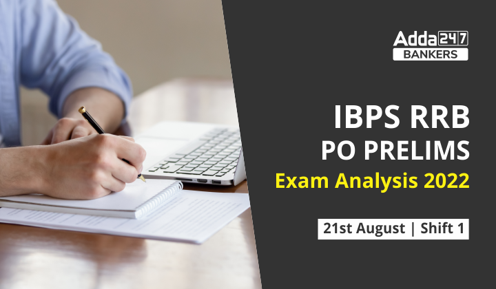 IBPS RRB PO Exam Analysis 2022, 21st August, Shift 1, Exam Level & Good ...