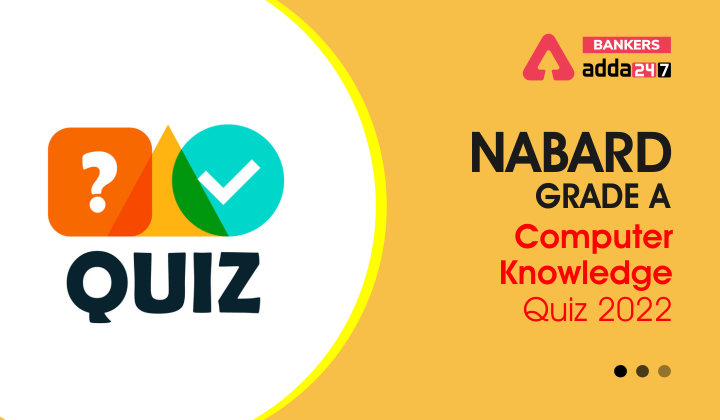 Computer Quiz For NABARD Grade A 2022- 24th July