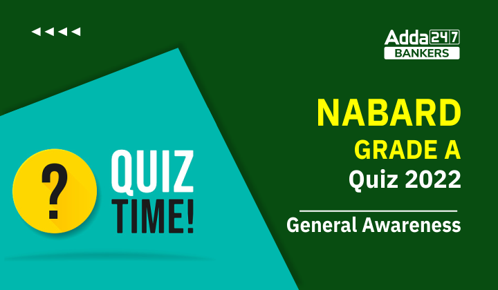 General Awareness Quiz for NABARD Grade A 2022- 1st September