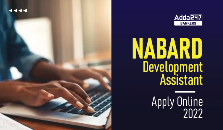 NABARD Development Assistant Apply Online 2022 Last Day To Apply