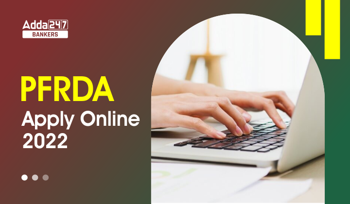 PFRDA Apply Online 2022 Last Day to Apply Online