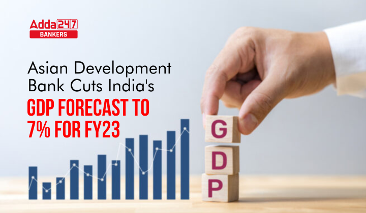 Asian Development Bank Cuts Indias Gdp Forecast To 7 For Fy23