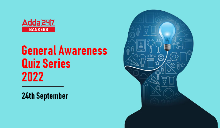 General Awareness Quiz Series 2022: 24th September