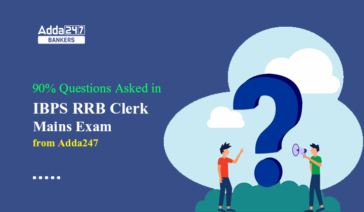90% Questions Asked in IBPS RRB Clerk Mains Exam from Adda247 Capsule