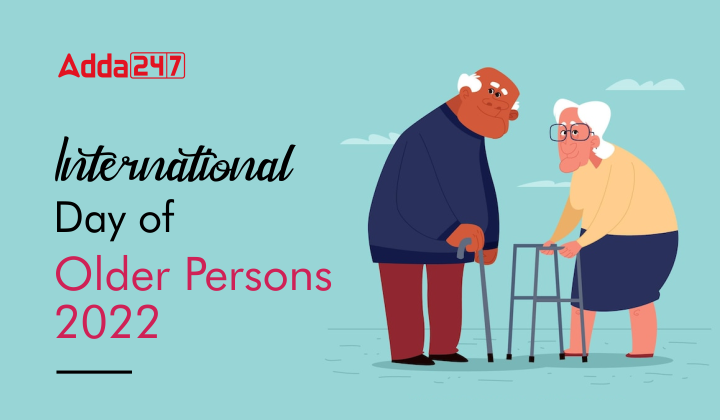 International Day For Older Persons 2022: History, Theme & Significance