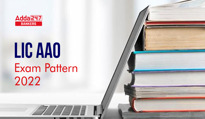 LIC AAO Exam Pattern 2023 For Prelims & Mains Exam