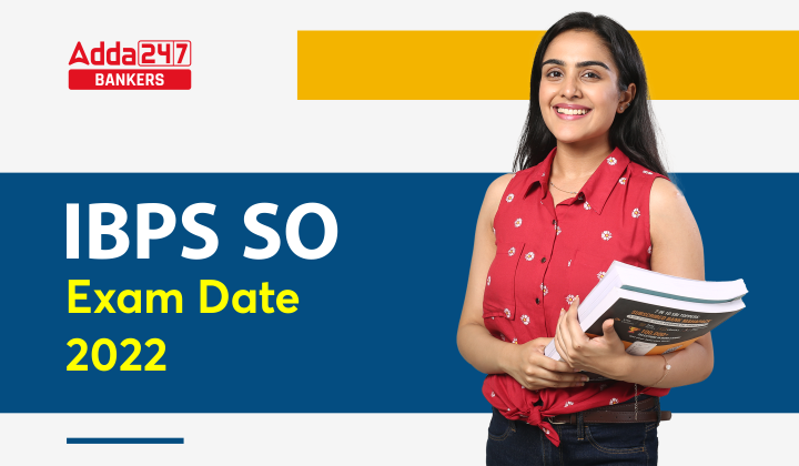 IBPS SO Exam Date 2022 Out, Check Exam Schedule