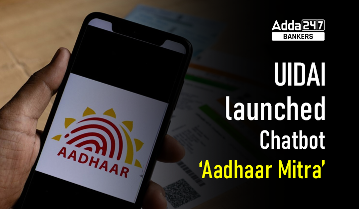 UIDAI launched new chatbot 'Aadhaar Mitra'
