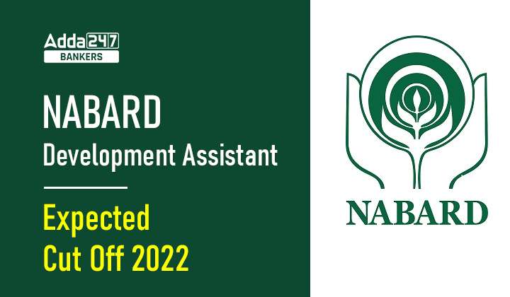 NABARD Development Assistant Expected Cut Off 2022