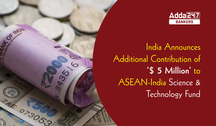 India announces additional contribution of '$ 5 million' to ASEAN-India ...