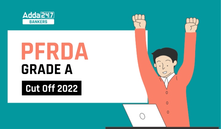 PFRDA Grade A Cut Off 2023 Out, Phase 1 & 2 Cut off Marks