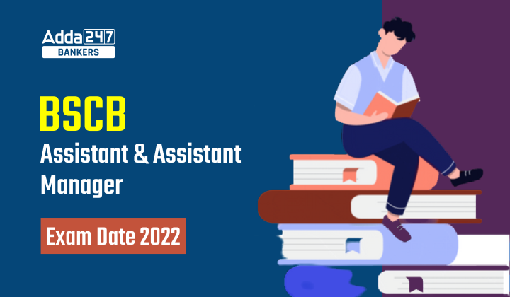 BSCB Assistant & Assistant Manager Exam Date 2022 Out, Exam Schedule PDF