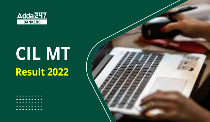 CIL MT Result 2022 Out, List of Provisionally Selected Candidates for DV