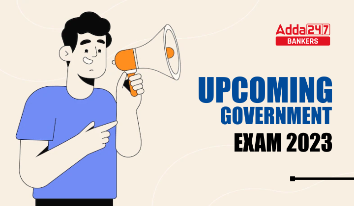 Upcoming Govt Exam 2022-2023: List of Government Exam Dates
