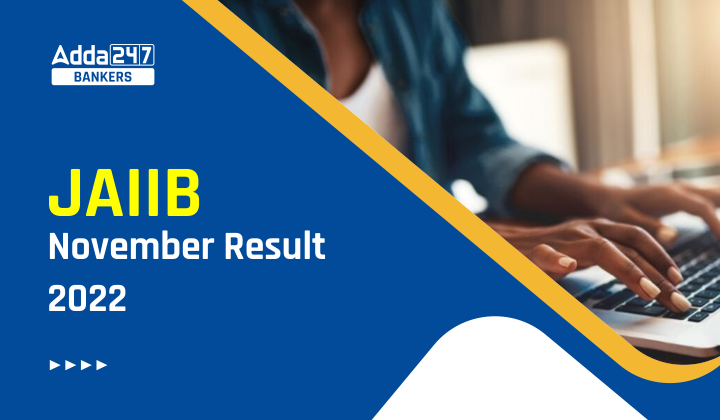 JAIIB Nov Result 2022 Out, IIBF JAIIB Result Link