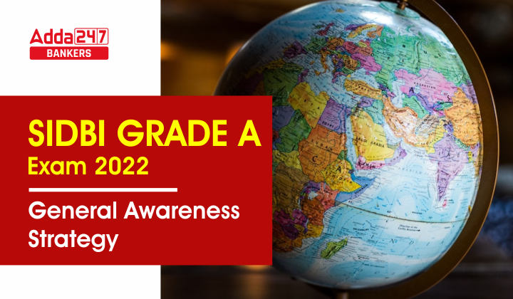 General Awareness Strategy for SIDBI Grade A Exam 2022