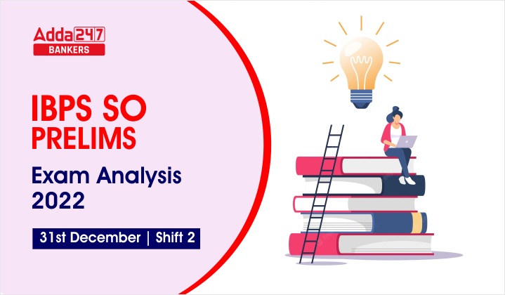 IBPS SO Exam Analysis Shift 2, 31st December 2022 Today Exam Level