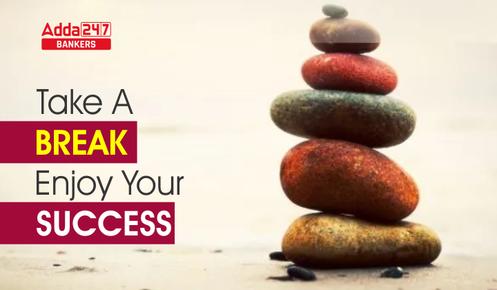 Take a Break, Enjoy Your Success