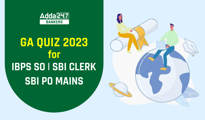 General Awareness Quiz for SBI Clerk Mains/SBI PO Mains 2023- 12th January