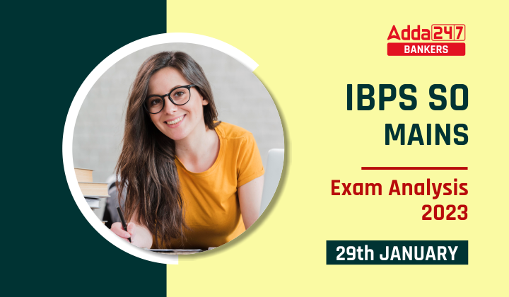 IBPS SO Mains Exam Analysis 2023, 29th January Asked Questions