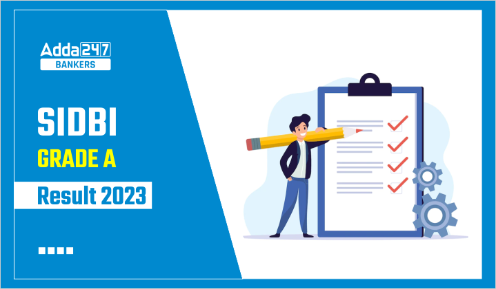 SIDBI Grade A Result 2023 Out, Download PDF for Interview