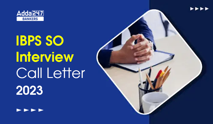 IBPS SO Interview Call Letter 2023 Out Check Download Link