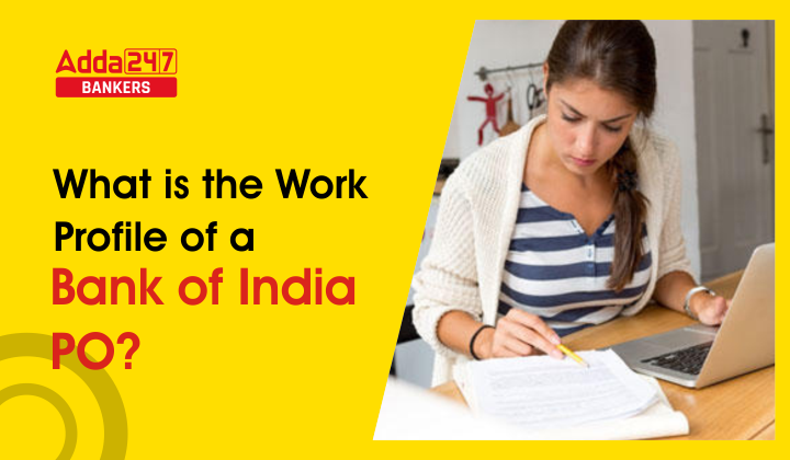 What is the Work Profile of A Bank of India PO?