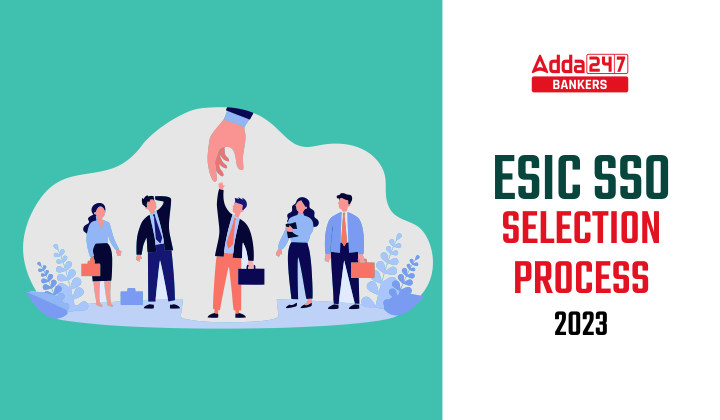 ESIC SSO Selection Process 2023 Check Details