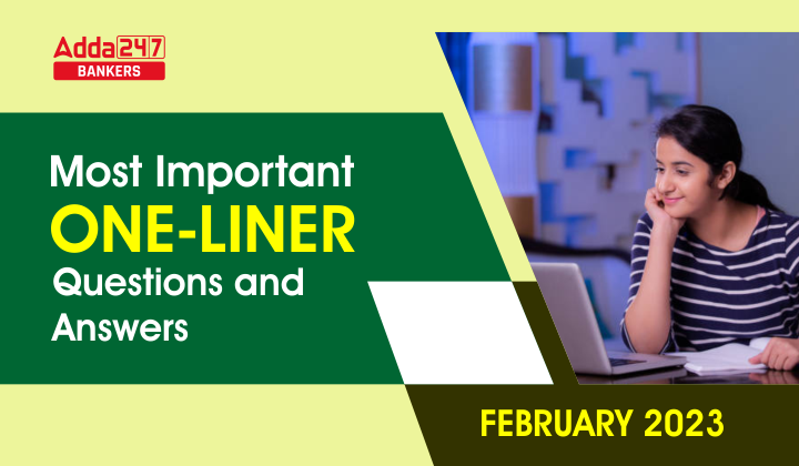 Current Affairs One Liners February 2023: Download Questions & Answers PDF