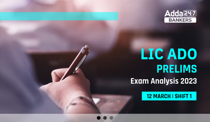 LIC ADO Exam Analysis 2023 Shift 1 12 March, Exam Review, Difficulty ...