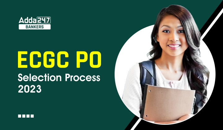ECGC PO Selection Process 2023, Check All Phases of ECGC PO