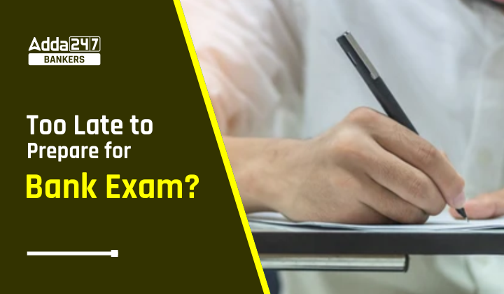 I am 25, Is It Too Late to Prepare for Bank Exam?