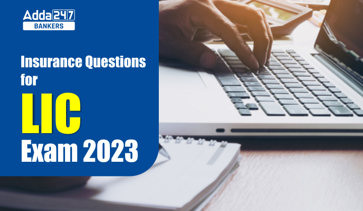 Insurance Questions for LIC Exam 2023, Download Free PDF