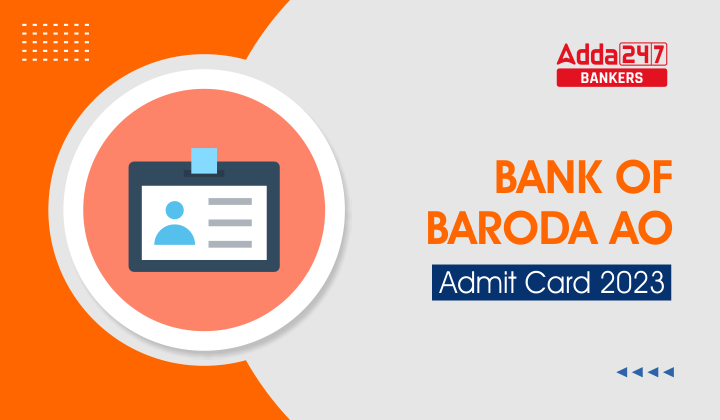 Bank of Baroda AO Admit Card 2023 Out, Call Letter Link