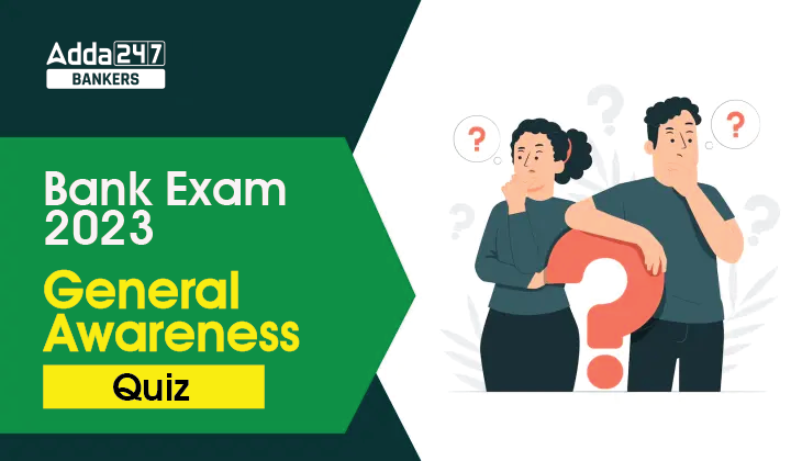 General Awareness Quiz for Bank Mains Exams 2023-13th April