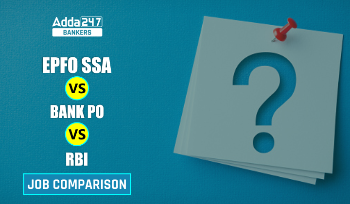 EPFO SSA V/s Bank PO V/s RBI, Job Comparison