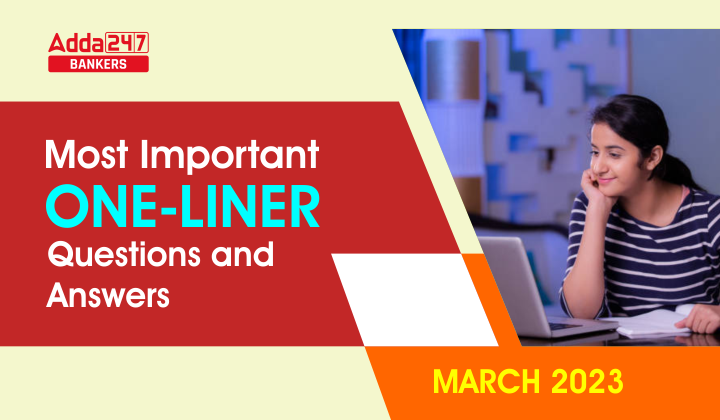 Current Affairs One Liners March 2023: Download Questions & Answers PDF