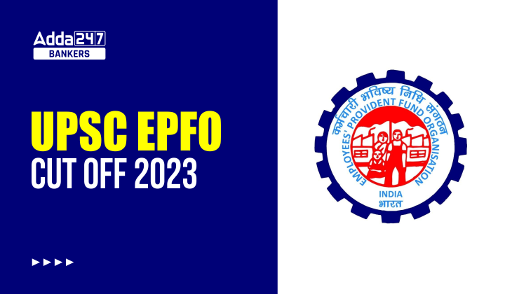 UPSC EPFO Cut Off 2021, Expected & Previous Year Cut Off State-Wise ...