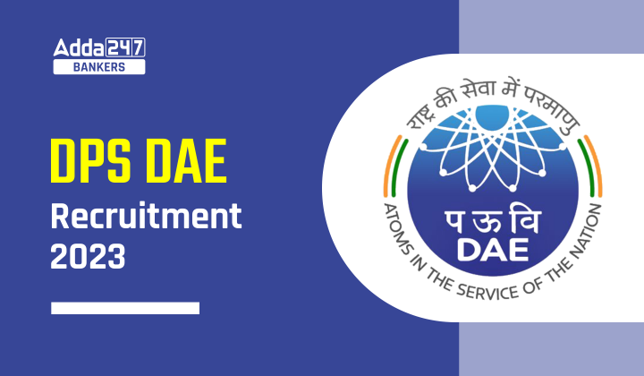 DPS DAE Exam Date 2024 Out For 62 Posts, Vacancy, Eligibility