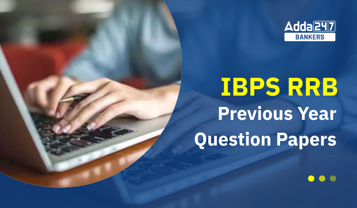 IBPS RRB Previous Year Question Papers for PO and Clerk, Download PDF