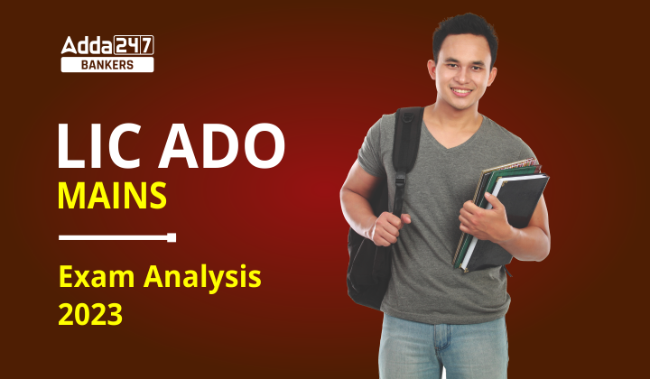 LIC ADO Mains Exam Analysis 2023, 23 April Difficulty Level