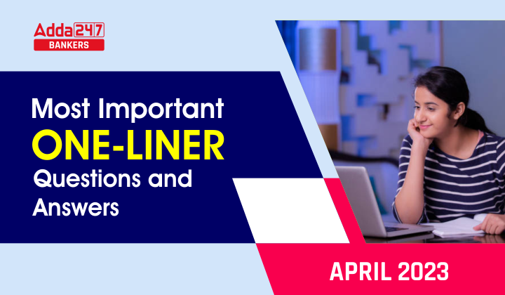Current Affairs One Liners April 2023: Download Questions & Answers PDF